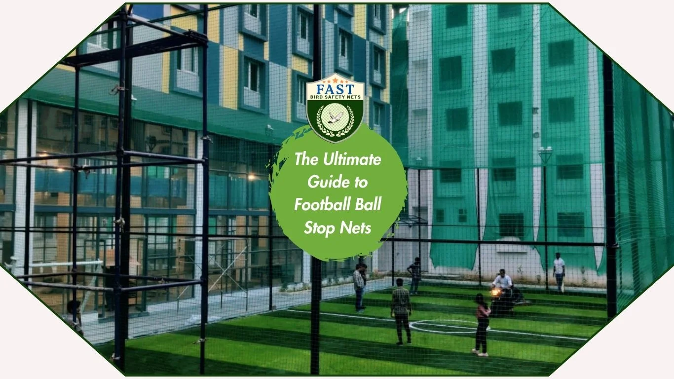 The Ultimate Guide to Football Ball Stop Nets - Fast Safety Nets Hyderabad -9363632161