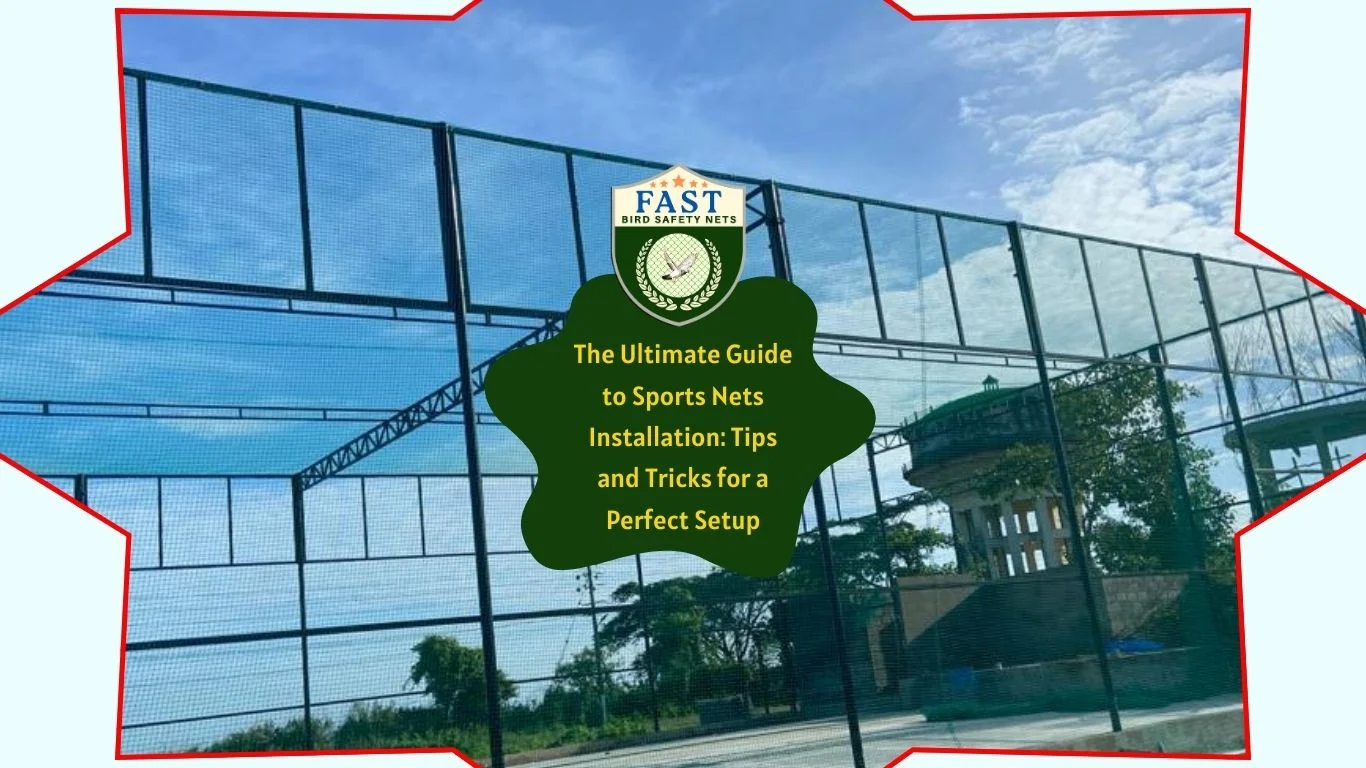 The Ultimate Guide to Sports Nets Installation
